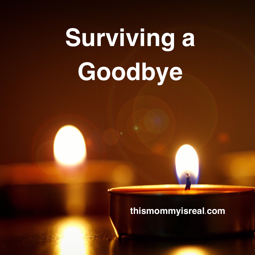 Surviving a Goodbye | This Mommy is Real